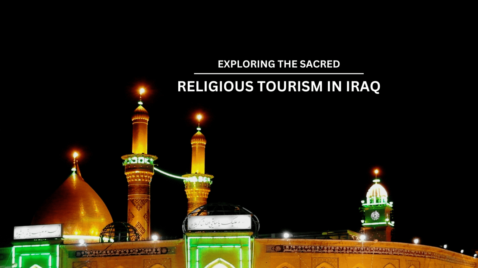 Journey into the Divine: Unveiling Iraq's Sacred Sites - Stay In Iraq